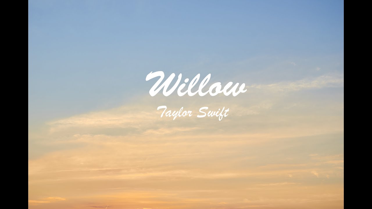 Willow - Taylor Swift (Lyrics Video) - YouTube