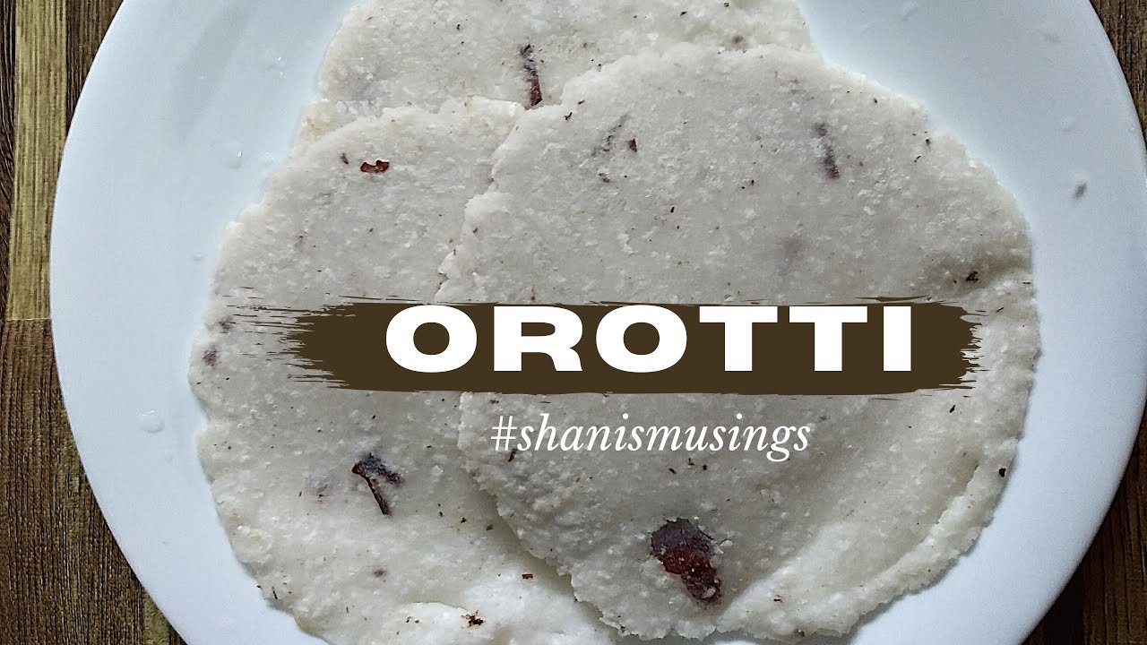 Orotti | ഒറൊട്ടി | Coconut - Rice Roti | Kerala Special | ShanisMusings ...
