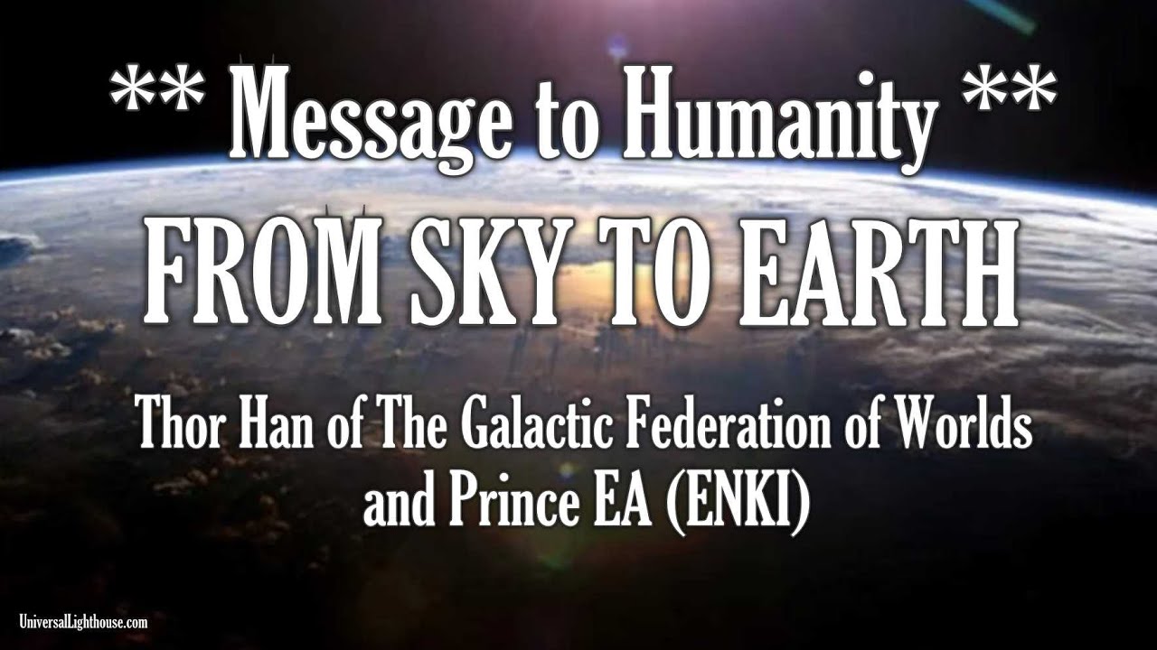 ** Message to Humanity** FROM SKY TO EARTH (English)~ The Galactic ...