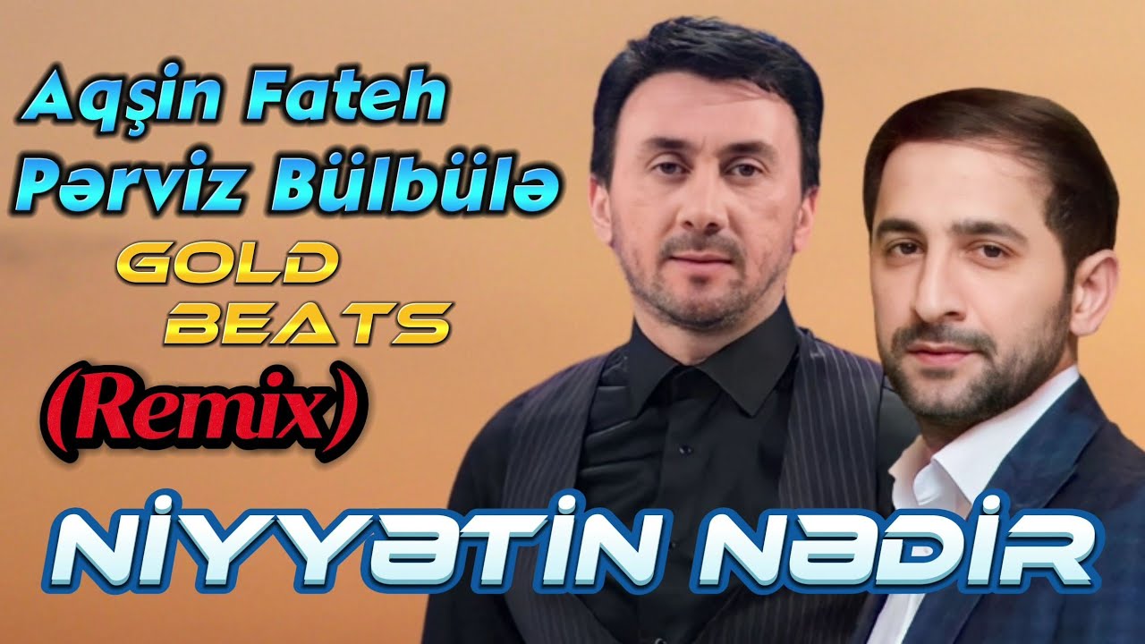 Aqsin Fateh & Perviz Bulbule - Niyyetin nedir 2023 (Remix) - YouTube
