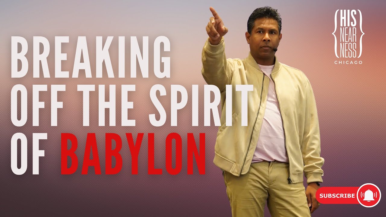 Breaking off the spirit of Babylon - YouTube