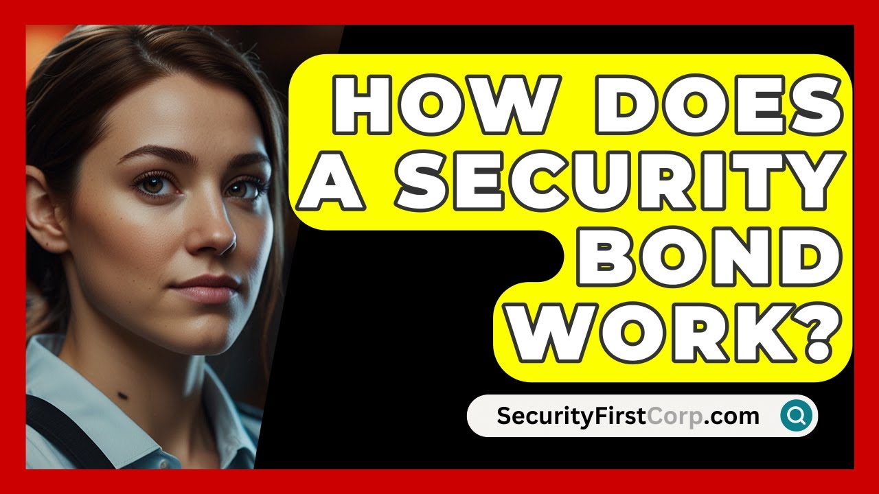 How Does A Security Bond Work? - SecurityFirstCorp.com - YouTube