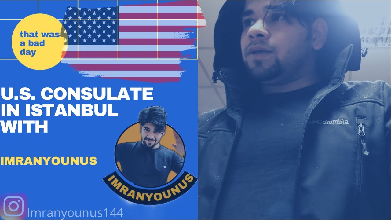U.S CONSULATE IN ISTANBUL WITH IMRANYOUNUS - YouTube
