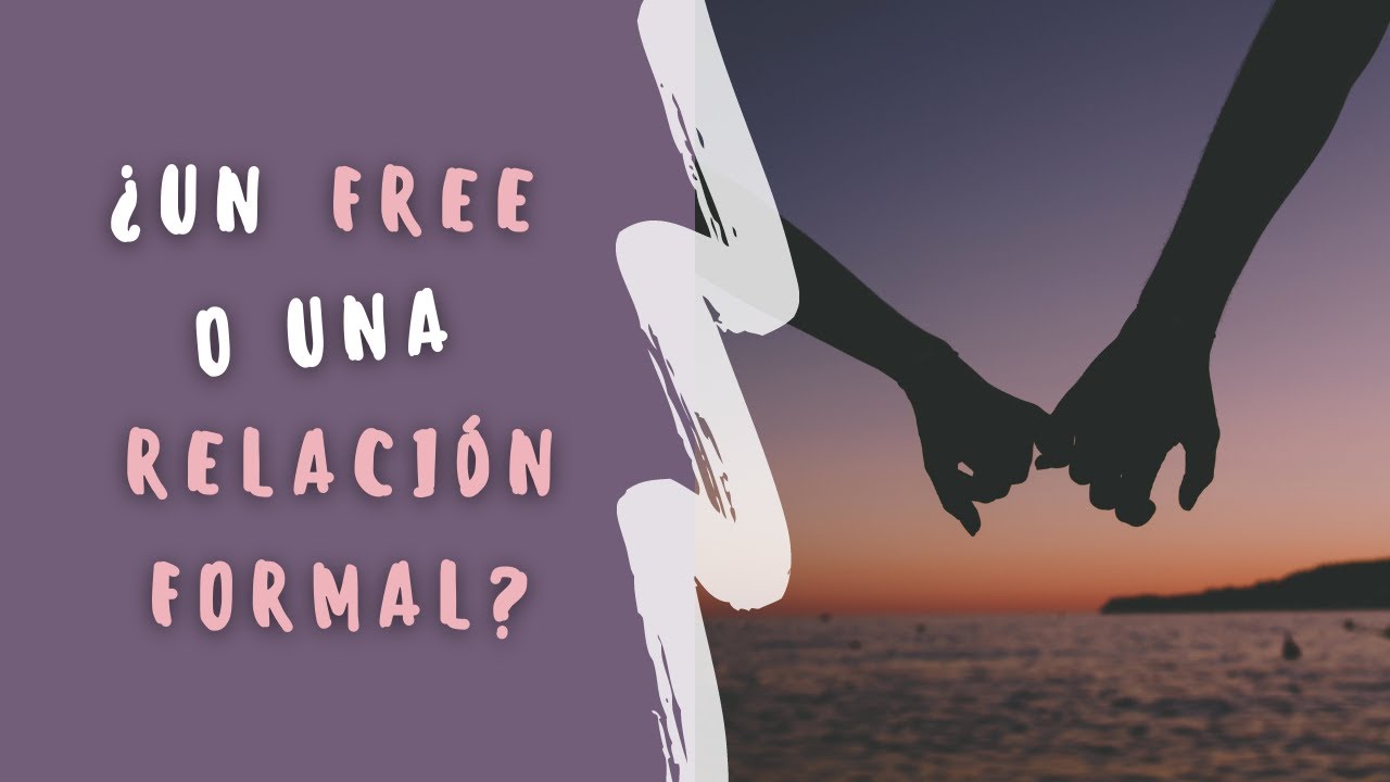 T1. E6. ¿Tener un free o una relación formal? - YouTube