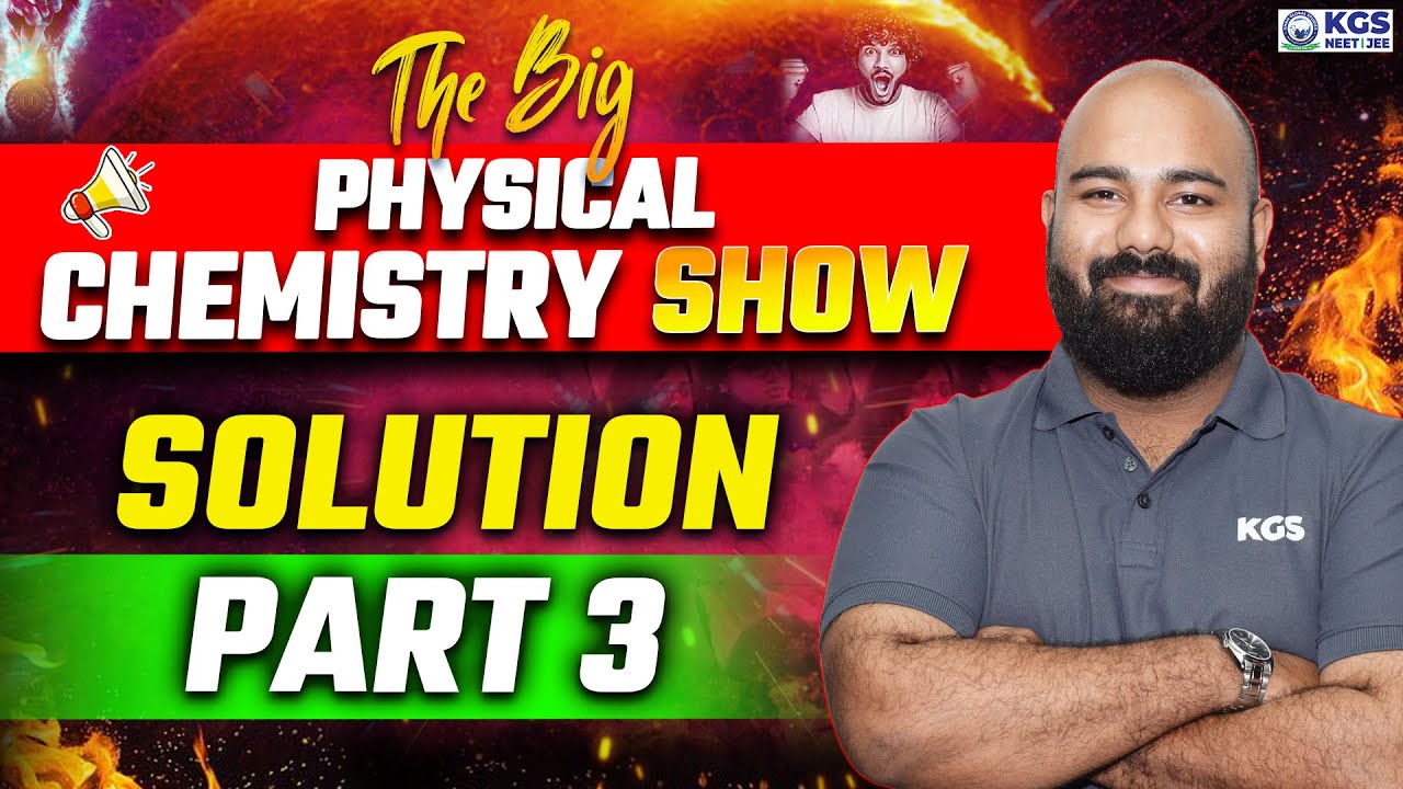 Solution Part 3 | The Big Physical Chemistry Show 🎯 NEET 2025 | Chemistry by KS Sir | KGS NEET ...