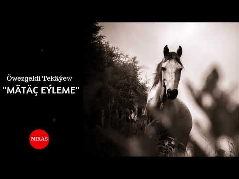 Owezgeldi Tekayew - Matac eyleme | Miras