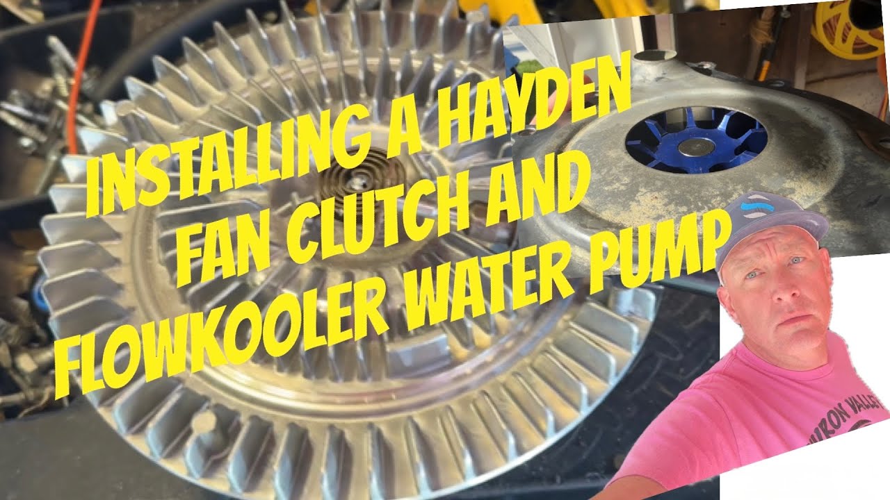 Modify and install Hayden fan clutch and install Flowkooler water pump ...