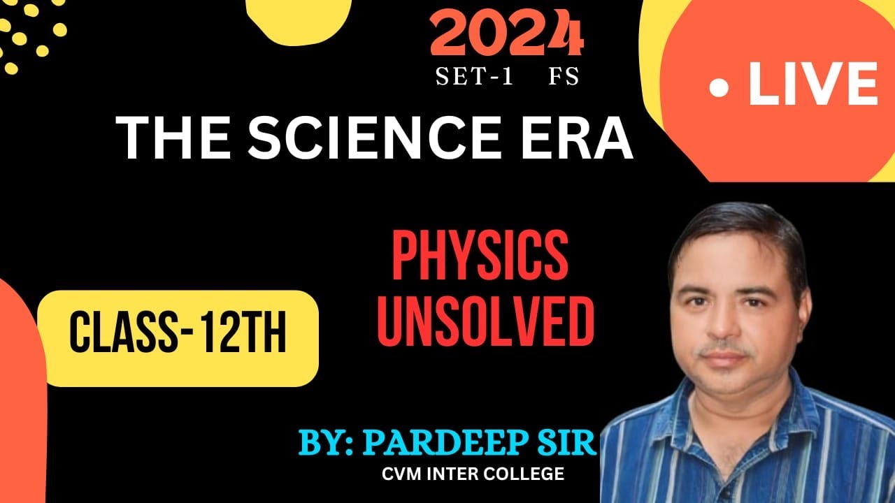 🔴 LIVE || CLASS 12 || PHYSICS UNSOLVED|| [SET 1/FS/2024 ] ||THE SCIENCE ...