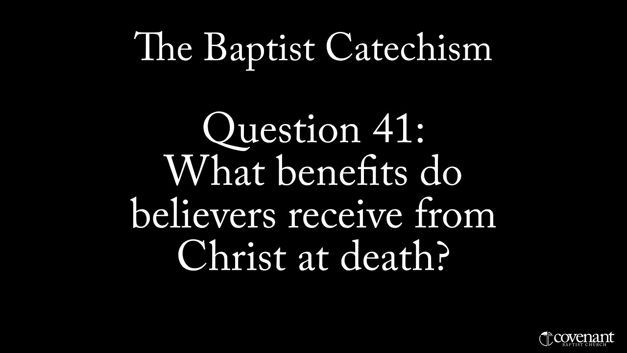 Baptist Catechism Question 41: What Benefits Do Believers Receive From ...