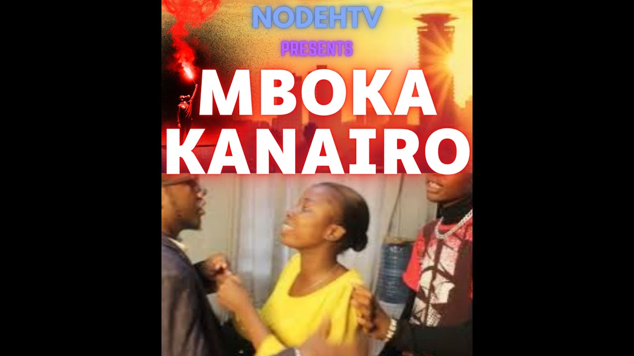 Mboka Kanairo Short Film | Kenyan Film - YouTube