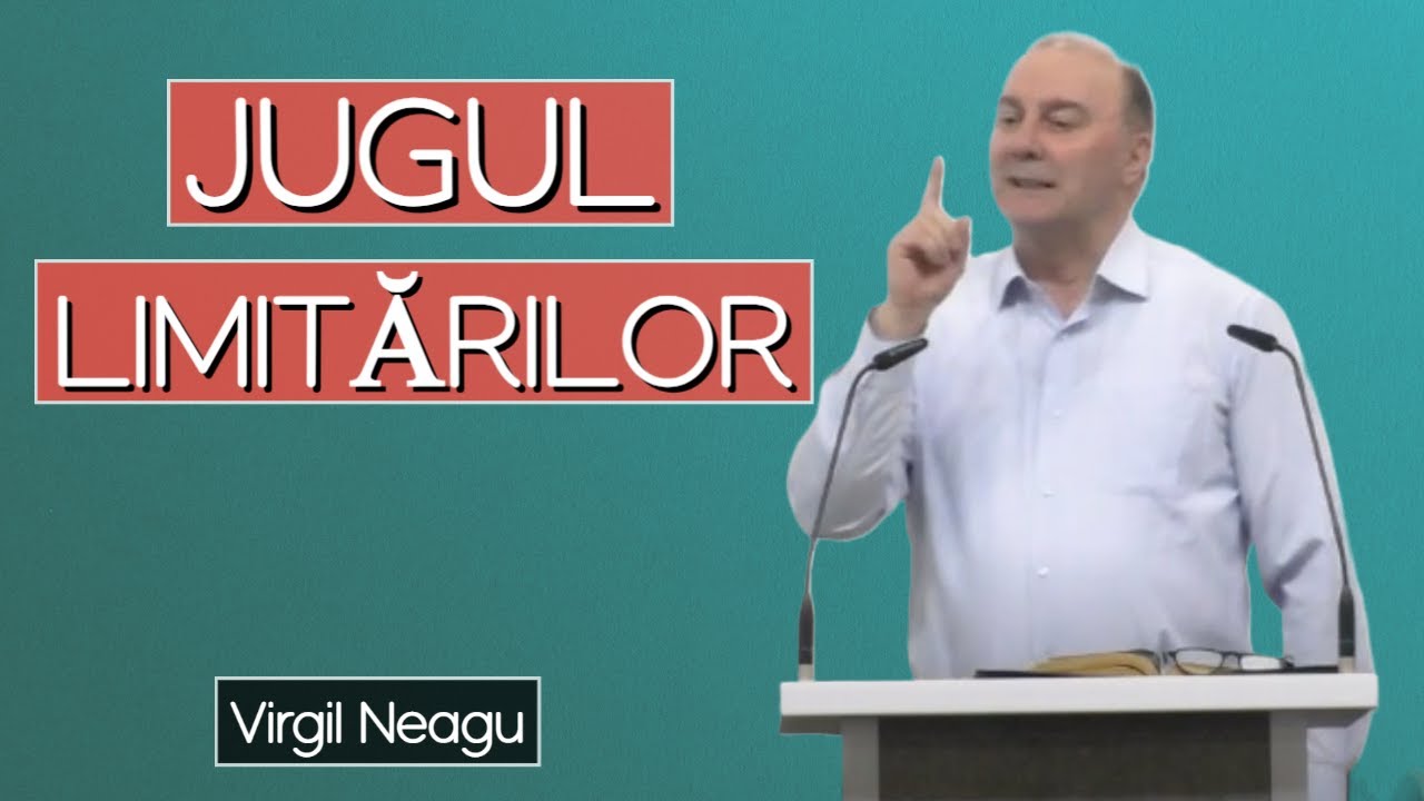 Virgil Neagu - Jugul Limitărilor | PREDICĂ 2022 - YouTube
