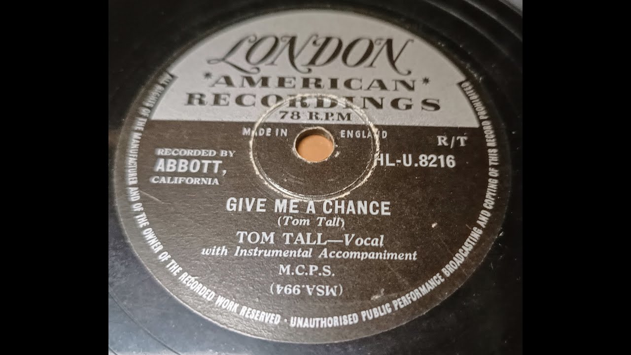 Give Me A Chance - Tom Tall - 78rpm - YouTube