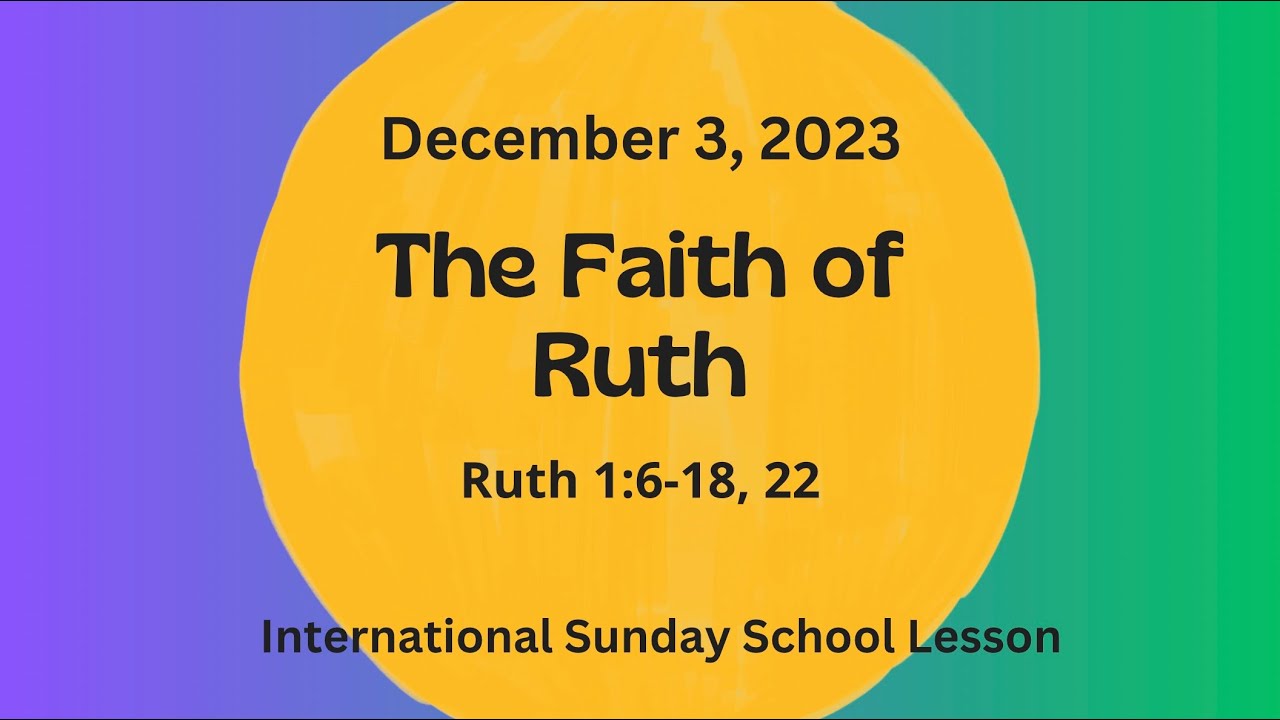 Sunday School Lesson The Faith Of Ruth December 3 2023 YouTube sunday-school-lesson-the-faith-of-ruth-december-3-2023-youtube