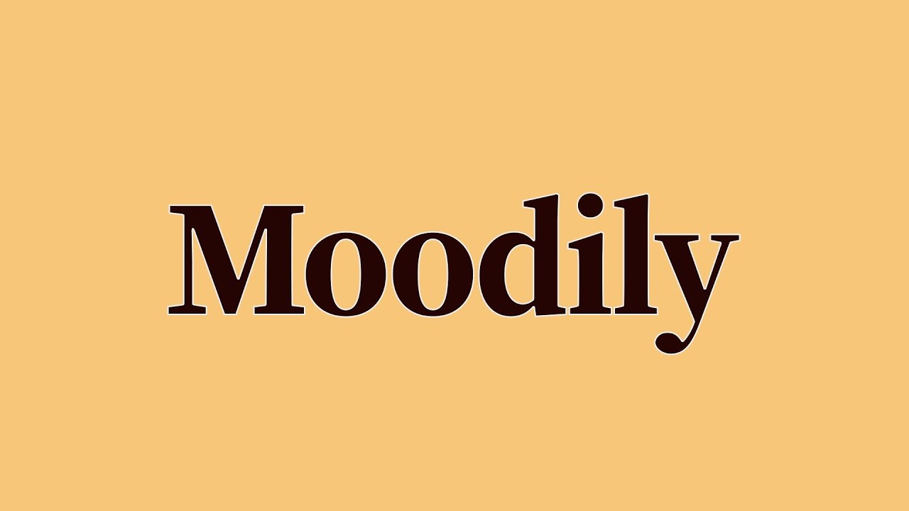 Moodily Meaning and Definition - YouTube