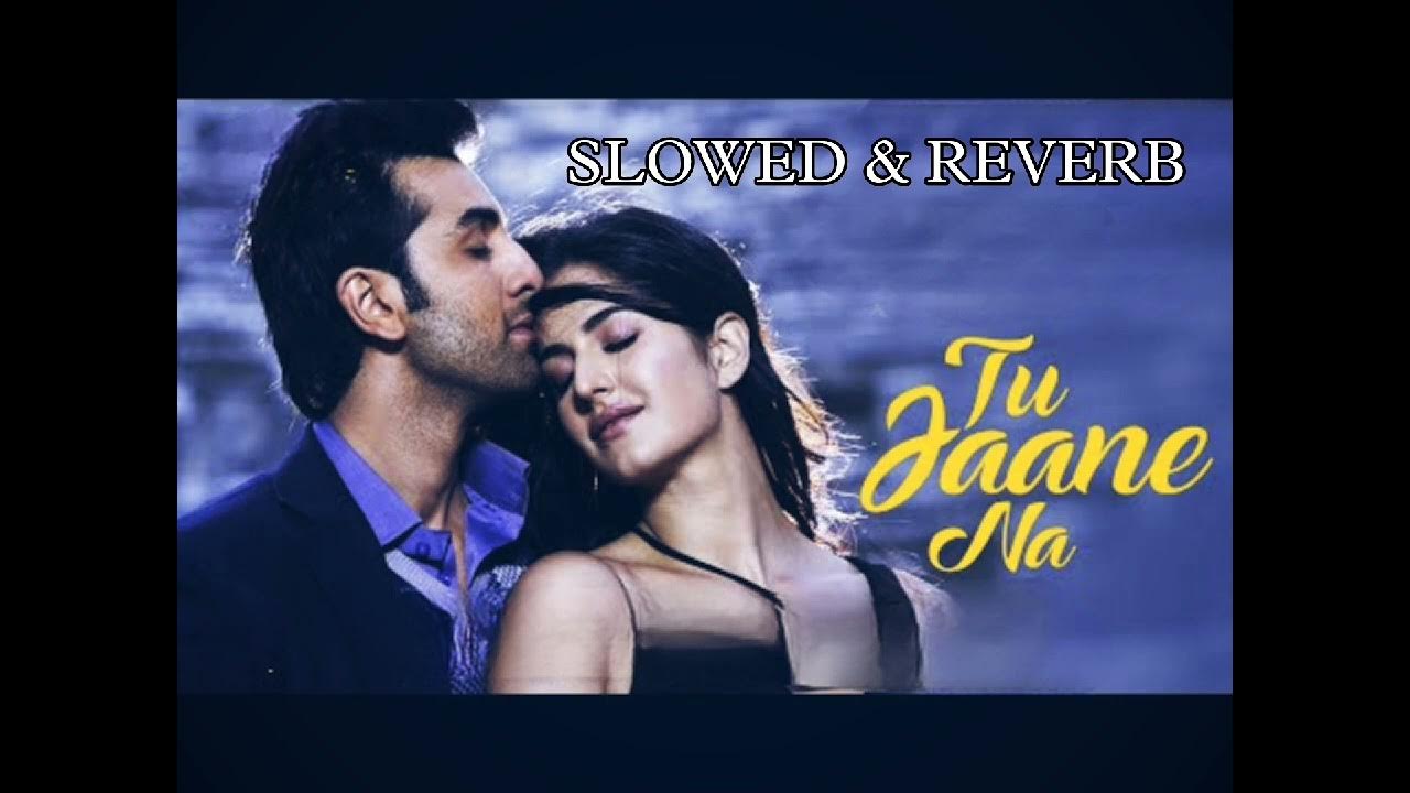 Tu Jaane Na - (Slowed+Reverb) |Atif Aslam |The Lofi - YouTube