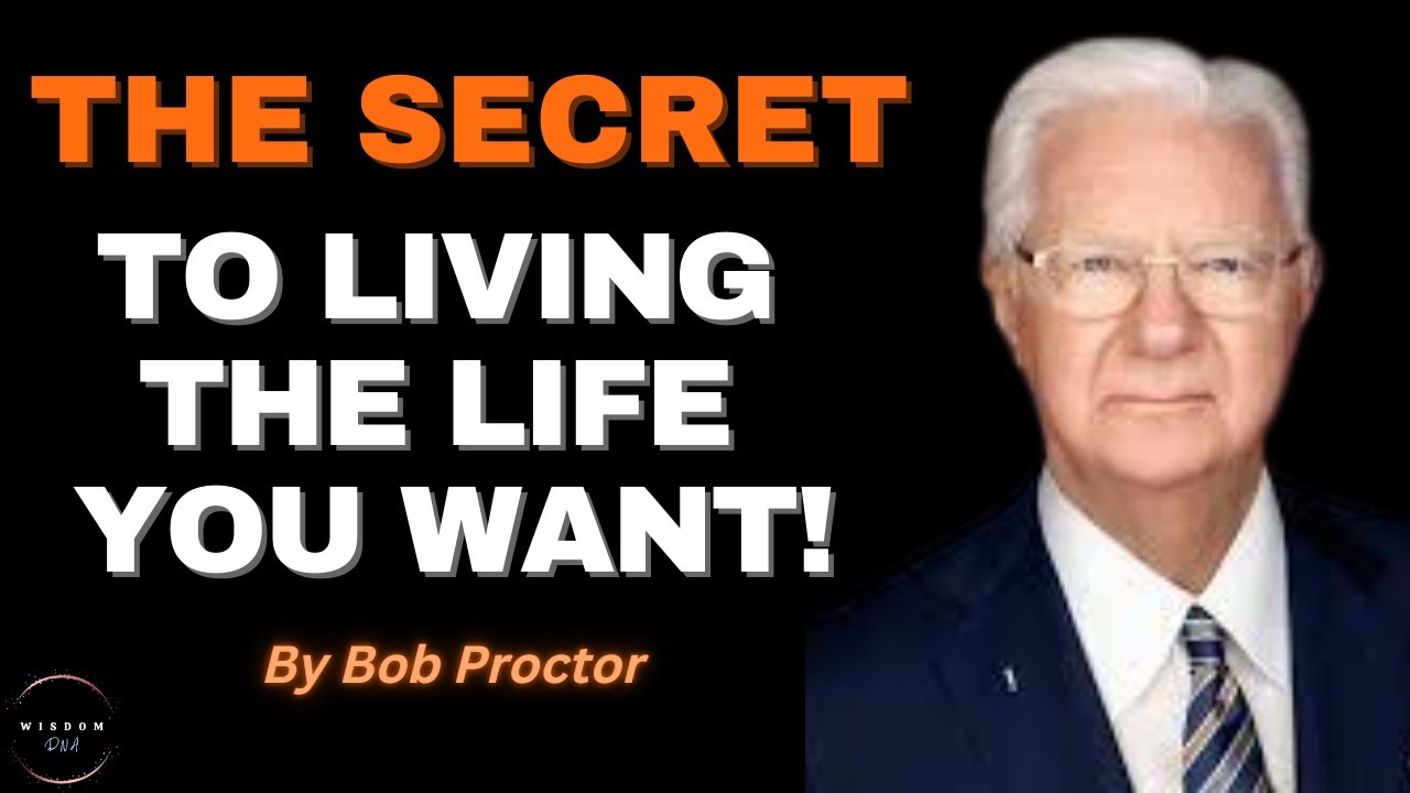 The SECRET Explained by Bob Proctor - How to Live the Life You Want ...