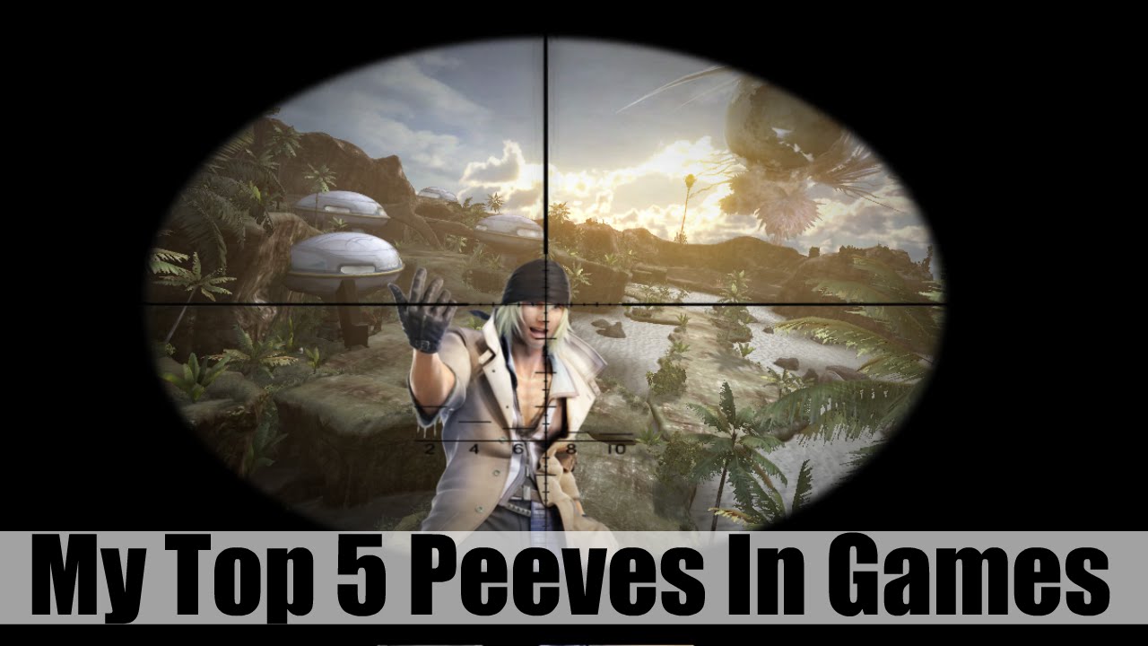 My Top 5 Peeves In Games. - YouTube