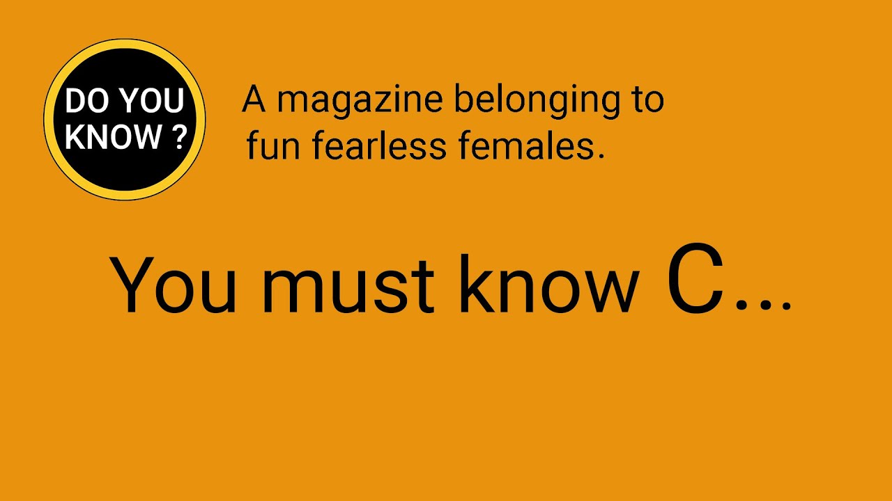 DO YOU KNOW ? A magazine belonging to fun fearless females. You must ...