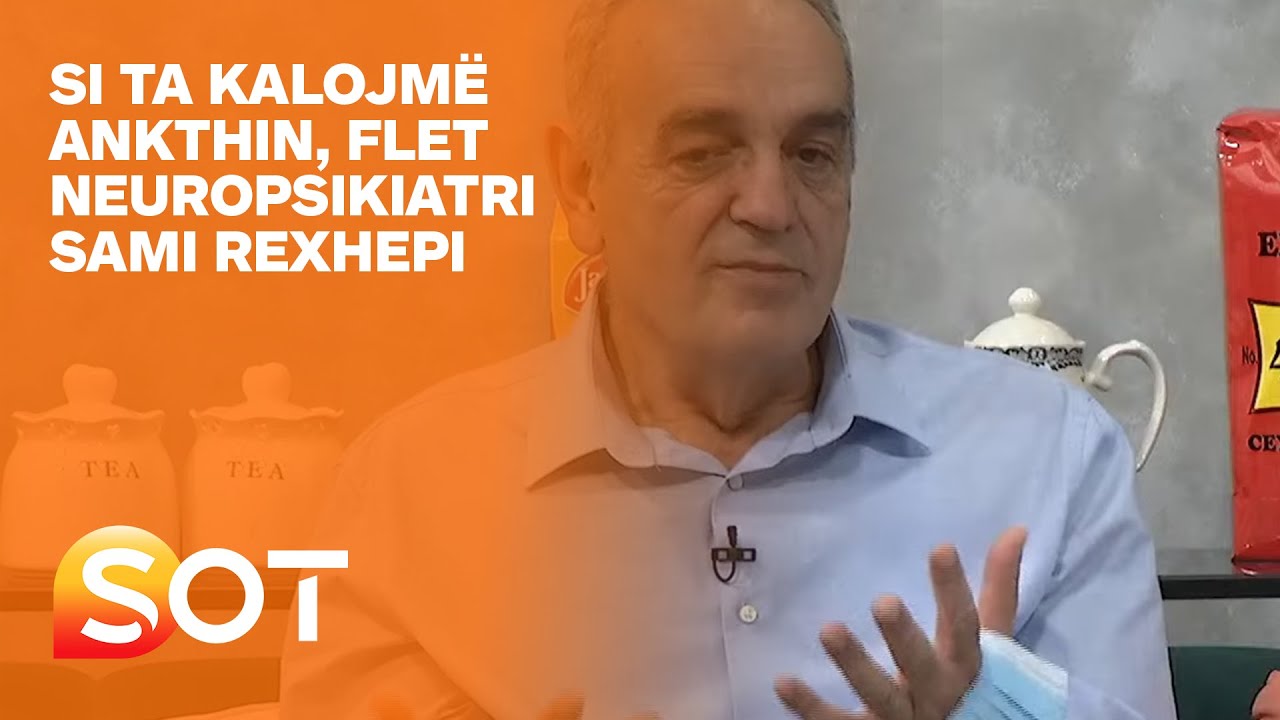 Si ta kalojmë ankthin, flet neuropsikiatri Sami Rexhepi - YouTube