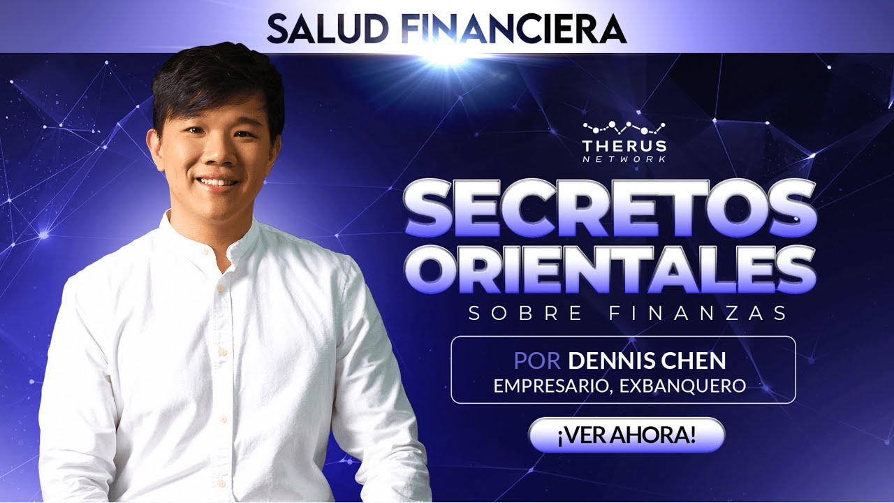 Secretos Orientales sobre finanzas | Dennis Chen | Therus Network - YouTube