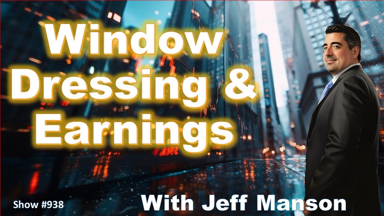 Window Dressing & Earnings with Jeff Manson – 06/26/24 - YouTube