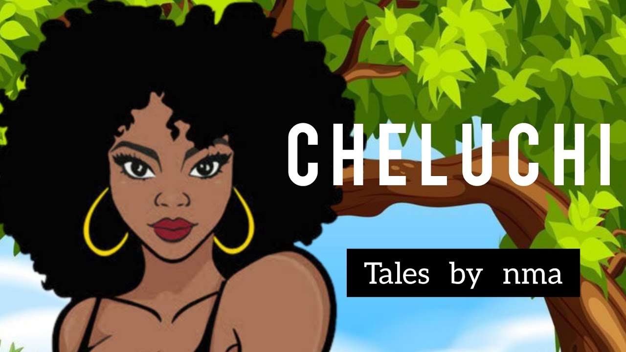 Cheluchi|African folktales - YouTube