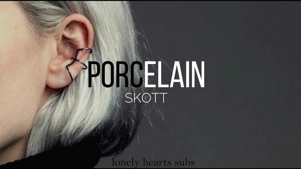 PORCELAIN;SKOTT//SUB ESPAÑOL-INGLÉS - YouTube