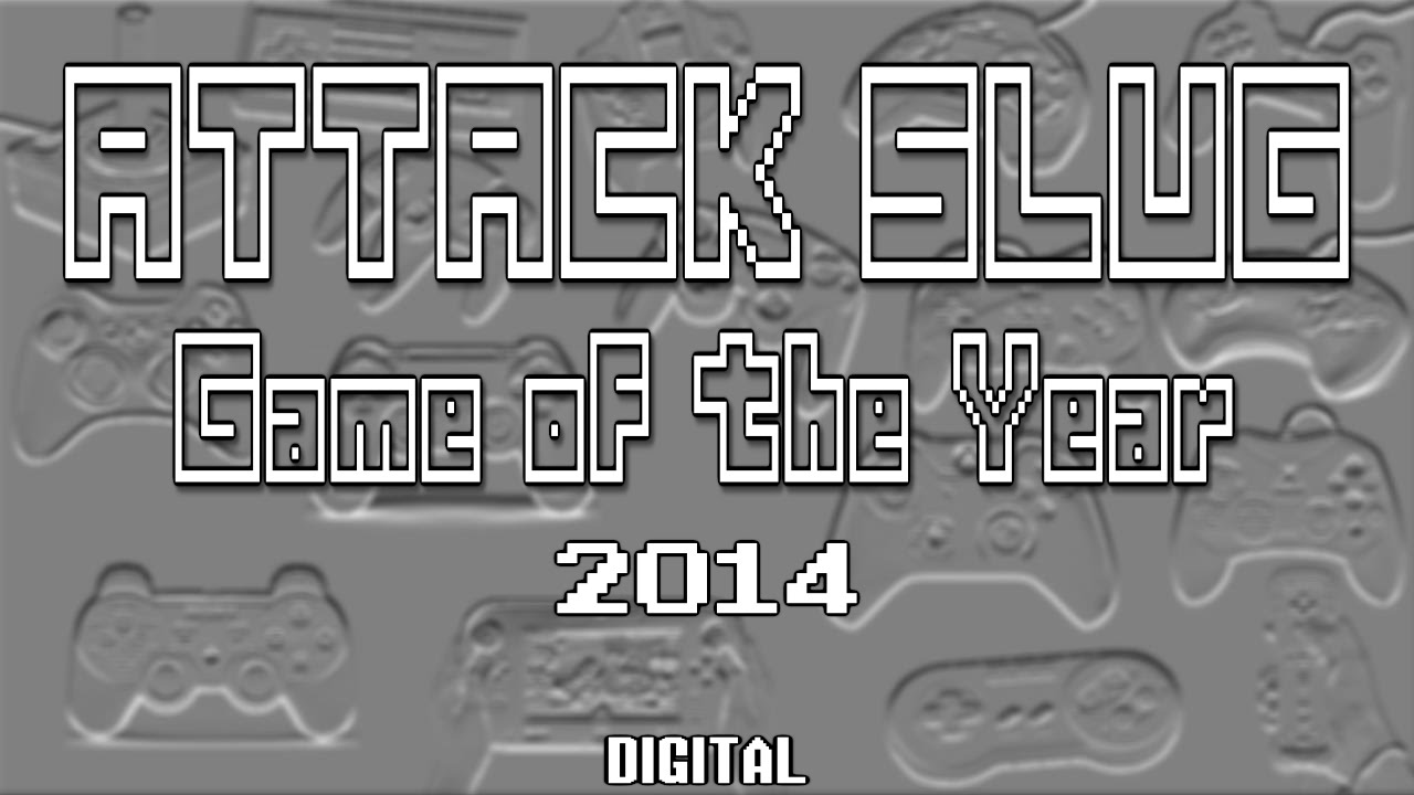 Attack Slug's Game of the Year 2014 (Digital) - YouTube
