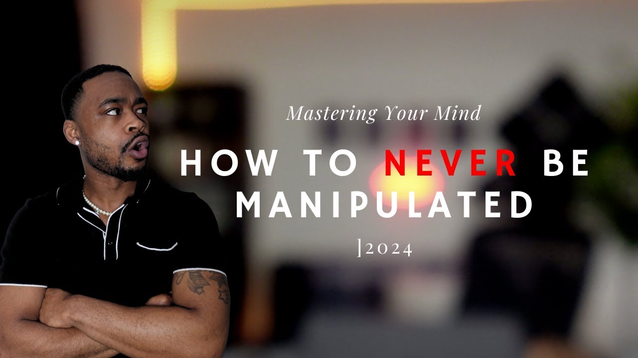 Mastering Your Mind: How to Never Be Manipulated (5 Ways to Avoid ...
