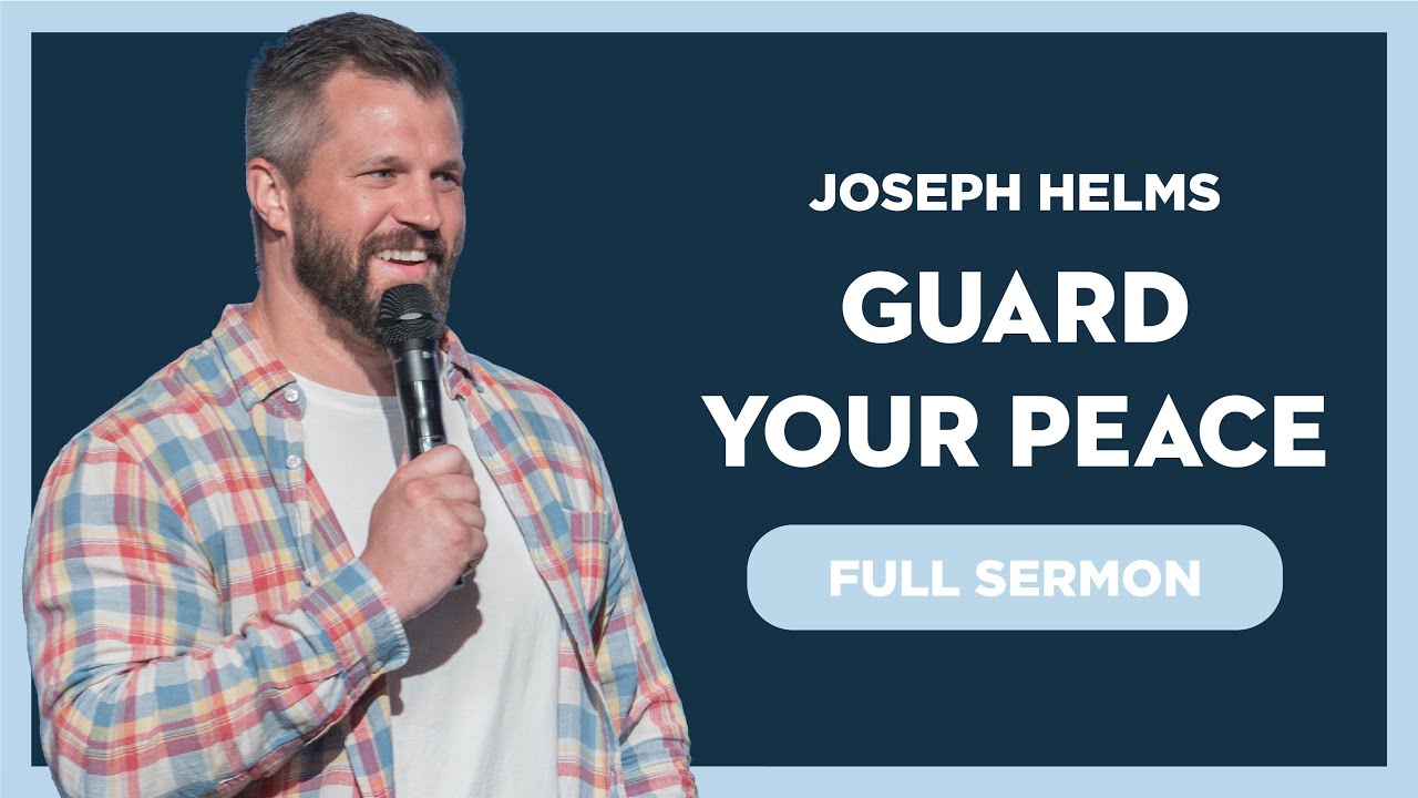 Guard Your Peace: Joseph Helms // 05.26.24 - YouTube
