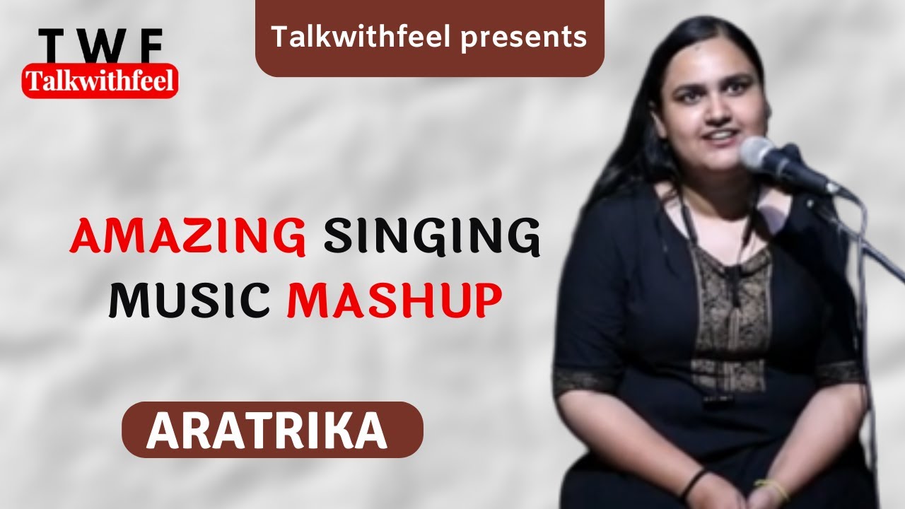 Amazing Singing Music Mashup | Aratrika | Singing | Talkwithfeel | # ...