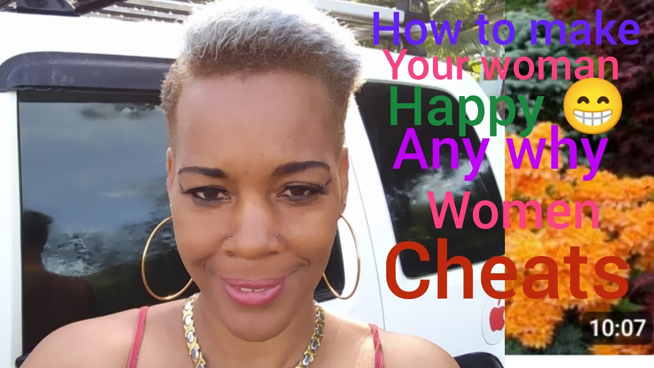 How to make your woman truly happy. and why women cheats. - YouTube
