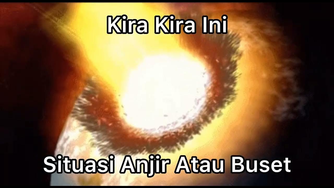 Kira Kira Ini Situasi Anjir Atau Buset - YouTube