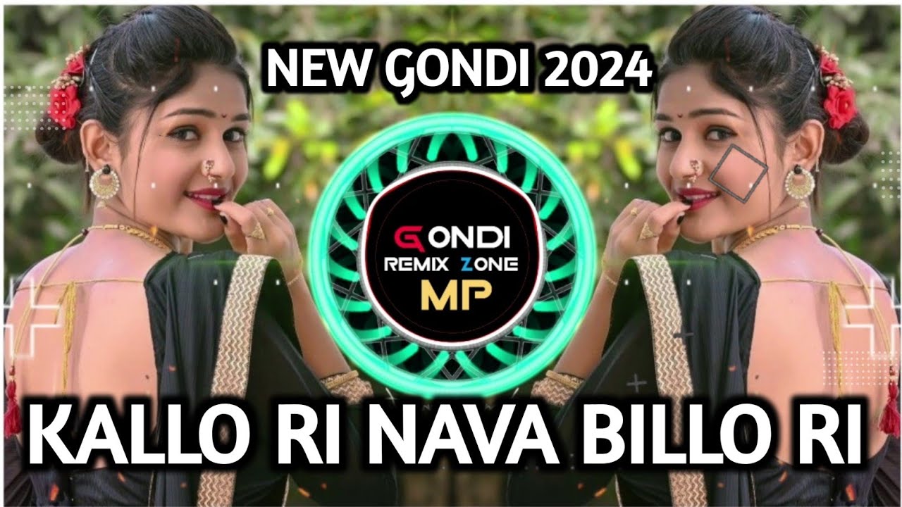 KALLO RI NAVA BILLO RI || DJ REMIX SONG 2024 || NEW GONDI SONG || GONDI REMIX ZONE MP 48 - YouTube