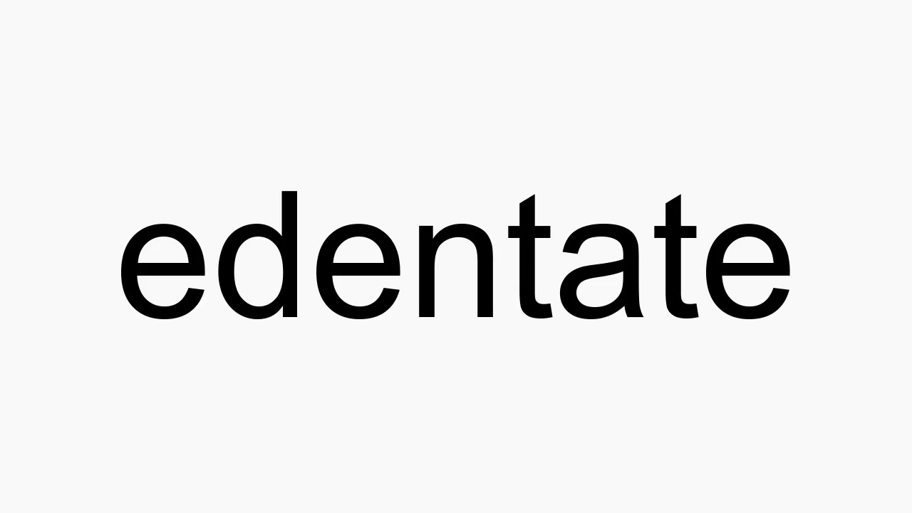 How to pronounce edentate - YouTube