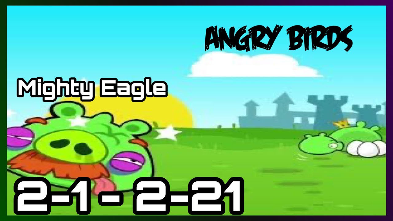 Angry Birds: Poached Eggs 2-1 - 2-21 (Mighty Eagle) - YouTube