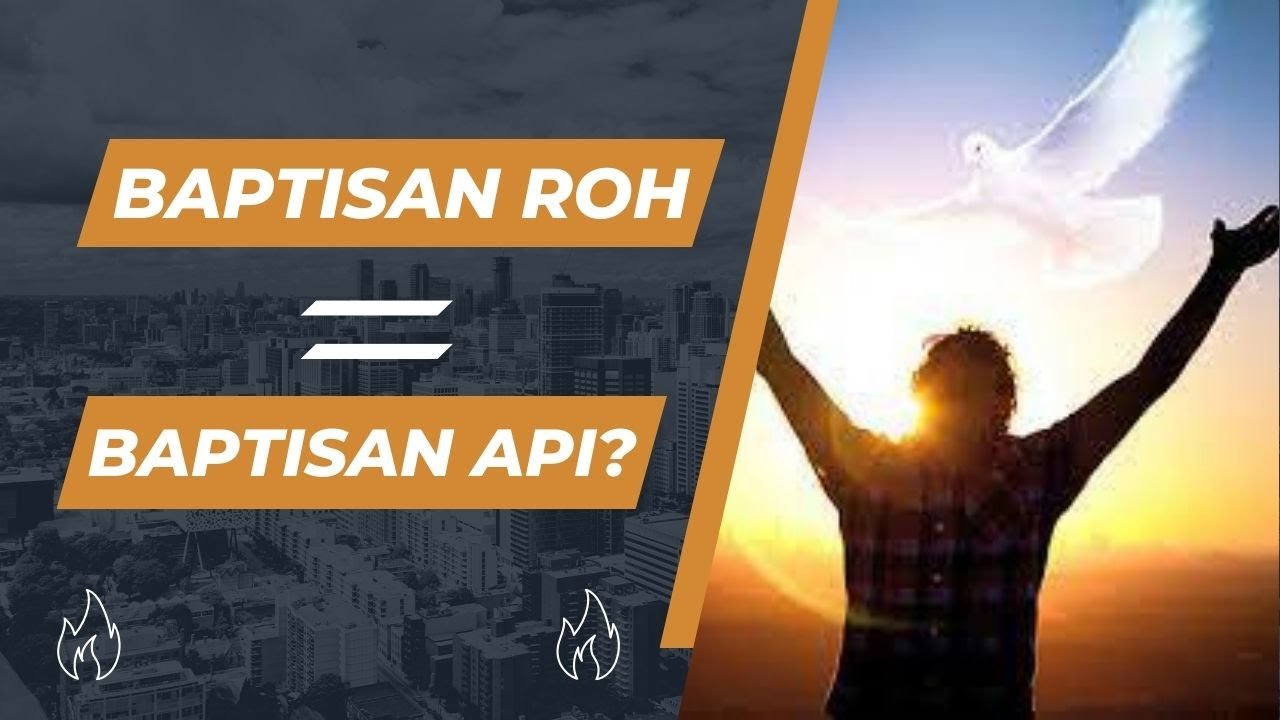 Baptisan Roh = Baptisan Api? - Suara Gembala - YouTube