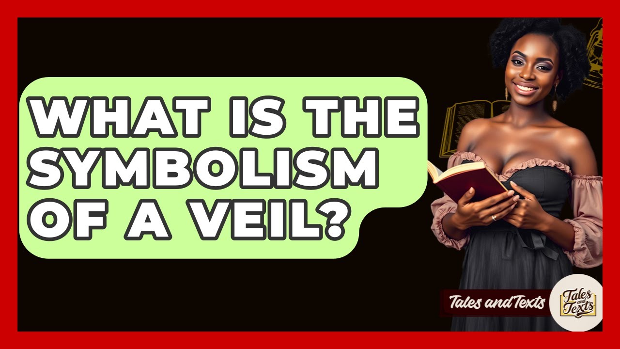 What Is The Symbolism Of A Veil? - Tales And Texts - YouTube