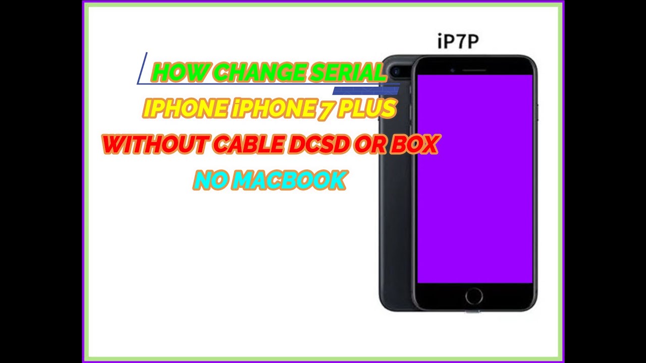 HOW CHANGE SERIAL IPHONE iPHONE 7 PLUS BY MST TOOL(NO MACBOOK/NO BOOT ...