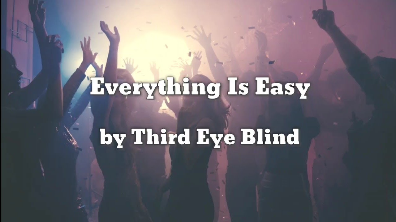 Everything is Easy - Third Eye Blind (lyrics) - YouTube