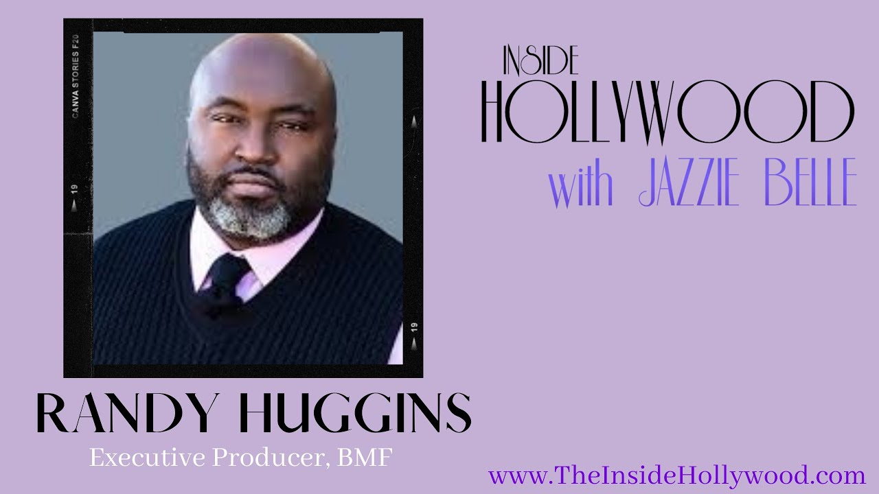 Inside Hollywood w/ BMF's Randy Huggins (EP, Showrunner, Writer) - YouTube