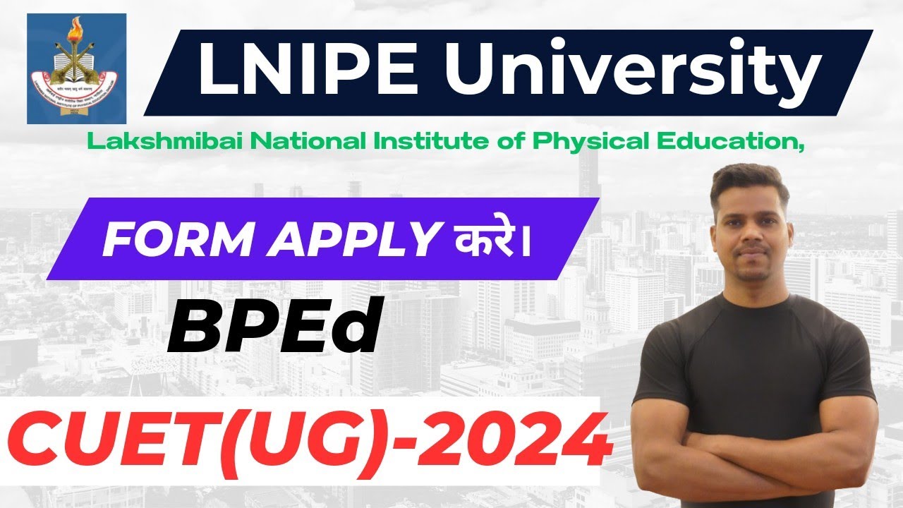 BPEd form apply करे। CUET(UG) -2024//LNIPE University//Physical ...