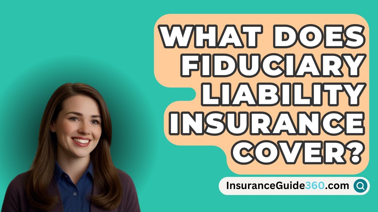 What Does Fiduciary Liability Insurance Cover? - InsuranceGuide360.com ...