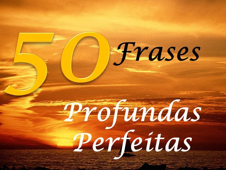 FRASES PERFEITAS E PROFUNDAS - YouTube
