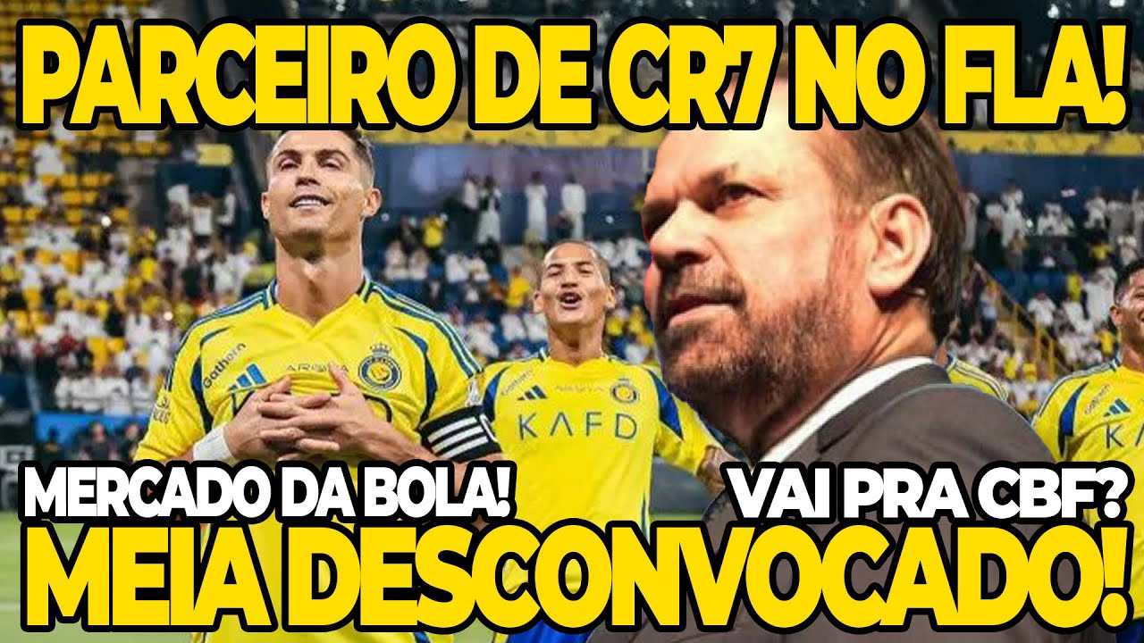URGENTE: PARCEIRO DE CR7 NO FLAMENGO? MEIA DESCONVOCADO! - YouTube
