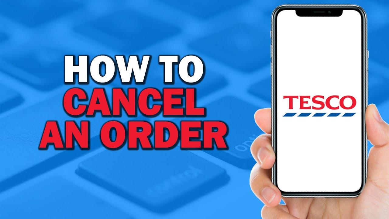 How To Cancel An Order In Tesco (Quick Tutorial) - YouTube