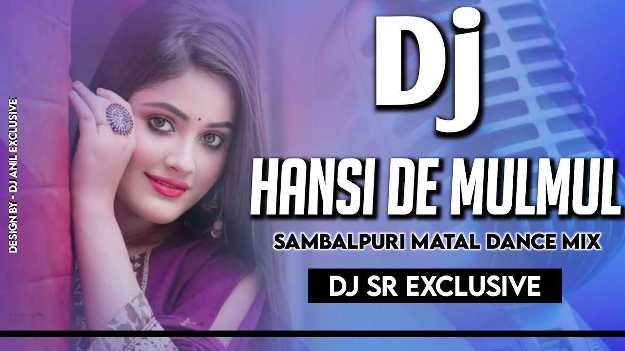 HANSI DE MULMUL (SAMBALPURI MIX).DJ SR X DJ ANIL - YouTube