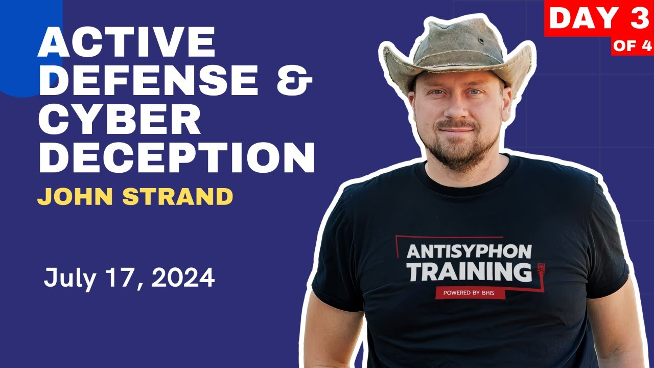 Day 3 – Active Defense & Cyber Deception With John Strand - YouTube