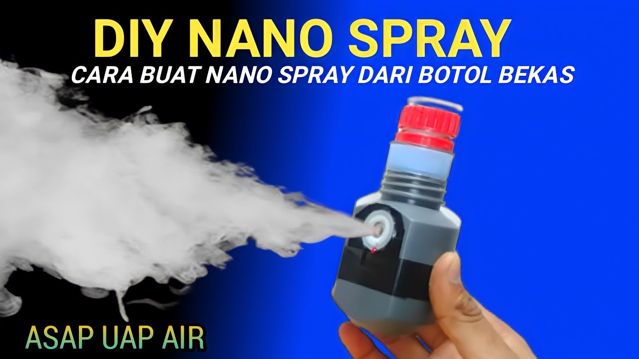 DIY NANO SPRAY - Cara membuat nano spray dari botol bekas || bung oMet ...