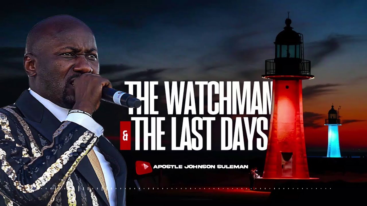 (Audio Message)🎙️THE WATCHMAN AND THE LAST DAYS🧐 By Apostle Johnson ...